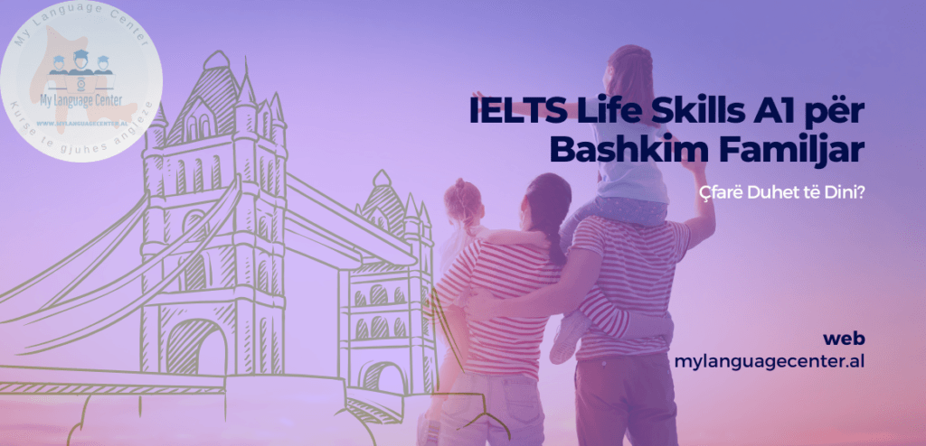 IELTS Life Skills A1 për Bashkim Familjar: Çfarë Duhet të Dini? - My ...